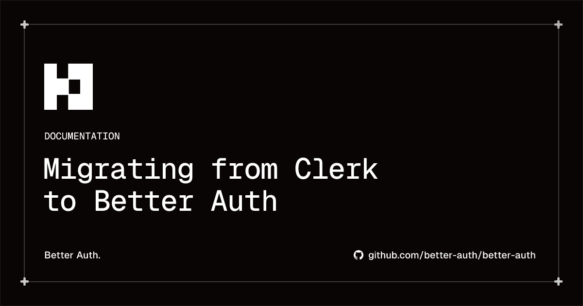 Migrating From Clerk To Better Auth Better Auth