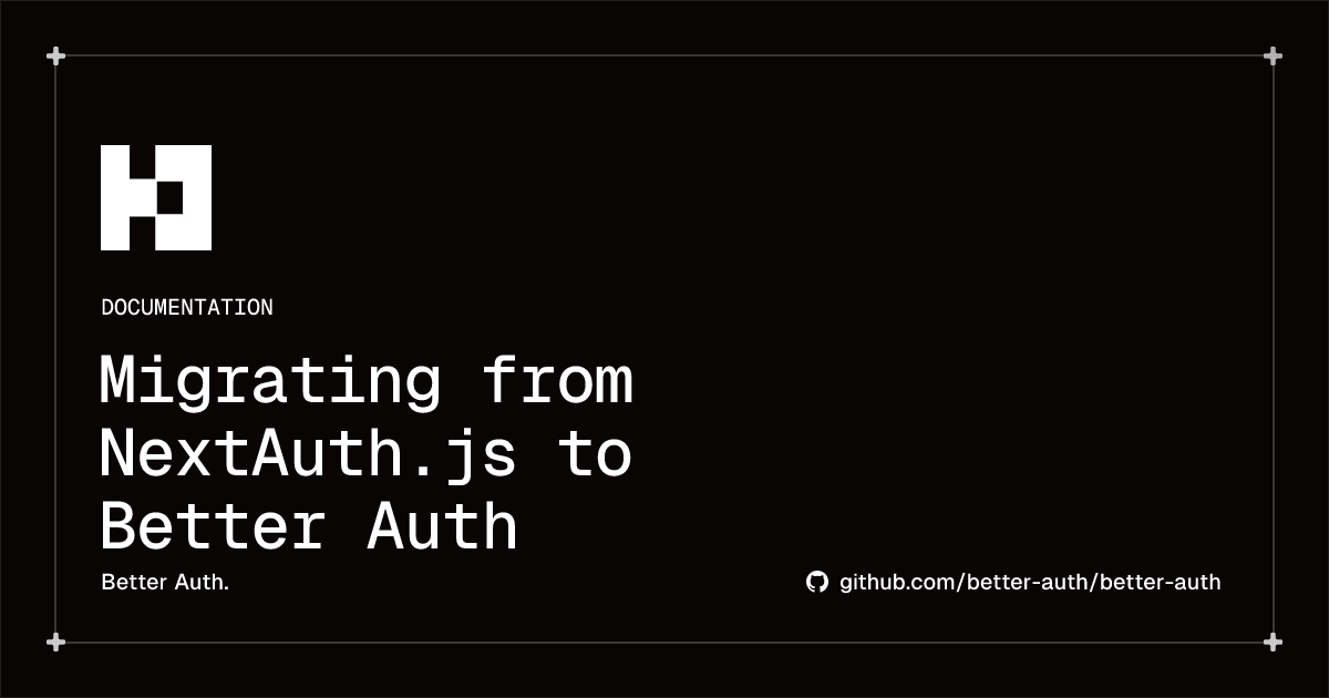 Migrating from NextAuth.js to Better Auth | Better Auth