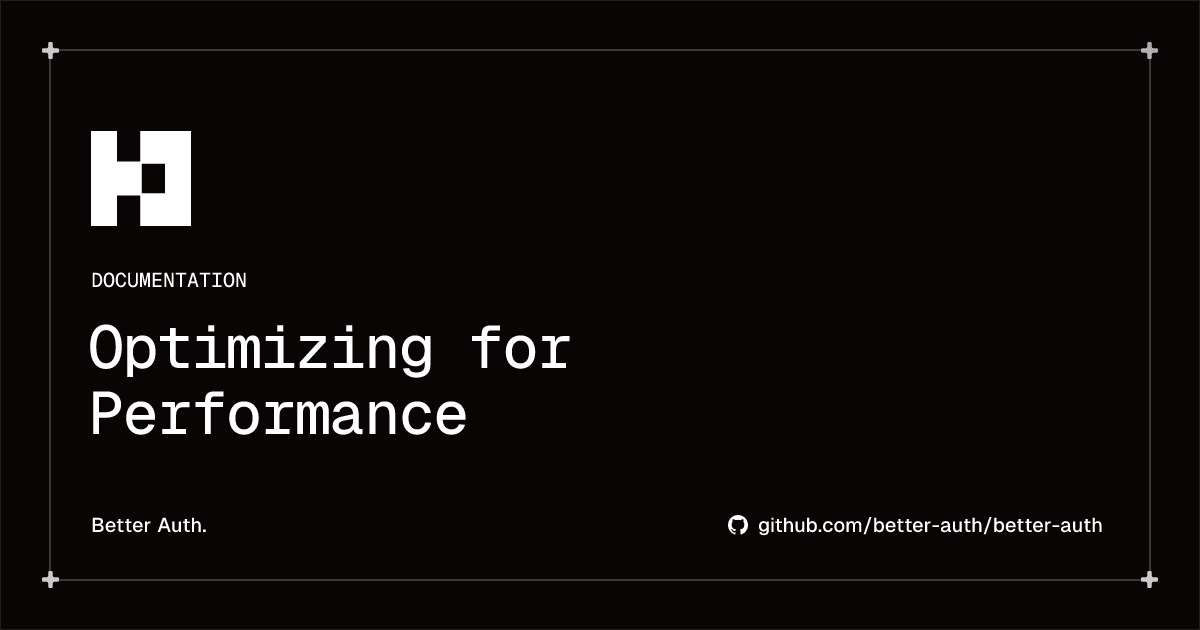 Optimizing For Performance Better Auth