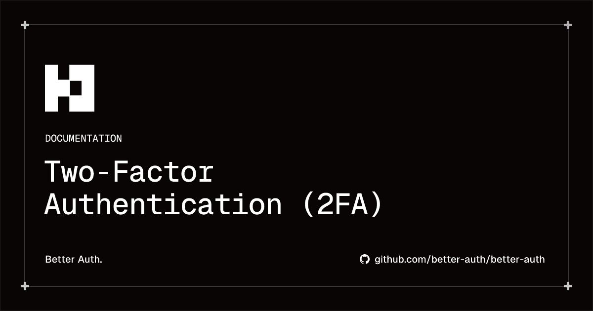 Two-Factor Authentication (2FA) | Better Auth